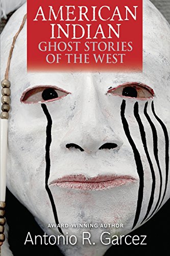 American Indian Ghost Stories of the West by Antonio R. Garcez | Goodreads