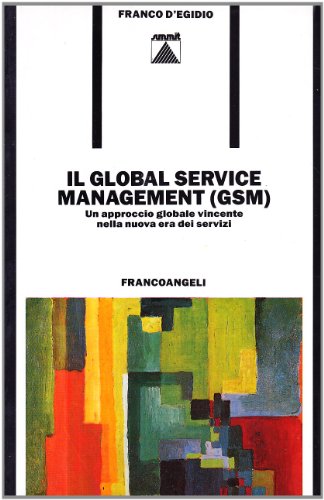 Il global service management (GSM). Un approccio globale vincente nella ...