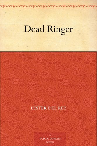 Dead Ringer by Lester del Rey | Goodreads