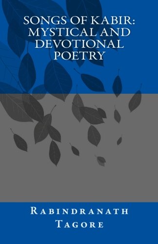 Songs of Kabir: Mystical and Devotional Poetry by Kabir | Goodreads