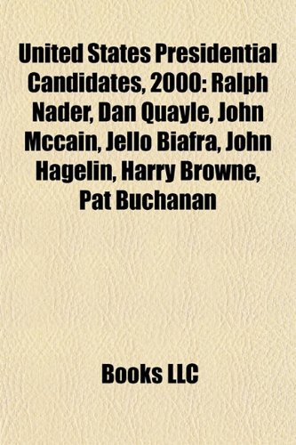United States Presidential Candidates, 2000: Ralph Nader, Dan Quayle ...