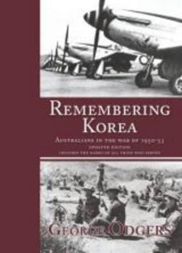 Remembering Korea - Australians in the War of 1950 - 53 by George ...