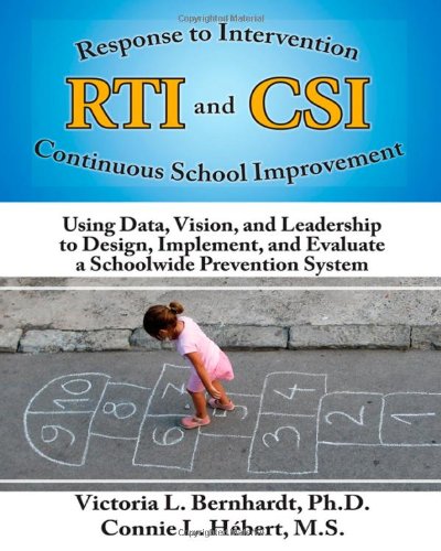RTI and CSI: Using Data, Vision and Leadership to Design, Implement ...