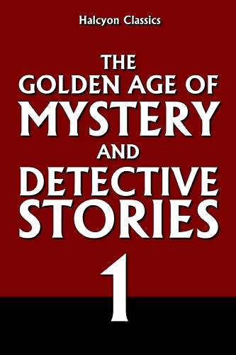 The Golden Age of Mystery and Detective Stories Vol. 1 by Various ...