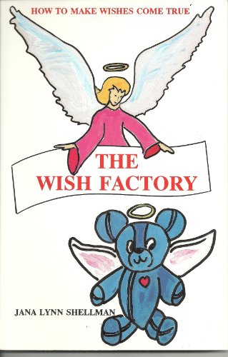 The Wish Factory: How to Make Wishes Come True by Jana Lynn Shellman ...