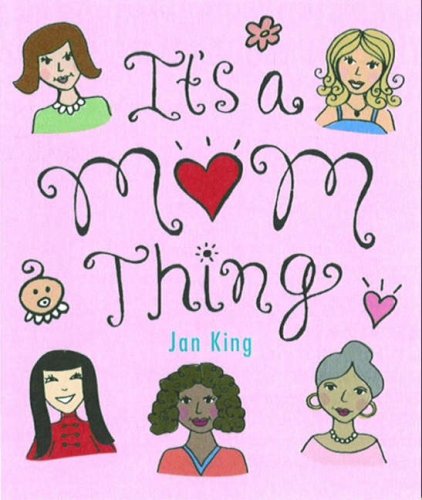 It's a Mom Thing (Miniature Edition) by Jan King | Goodreads
