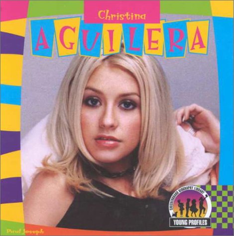 Christina Aguilera (Young Profiles) by Paul Joseph | Goodreads