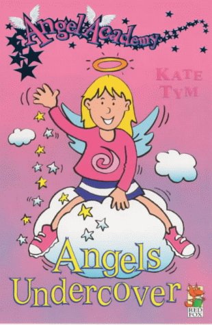 Angel Academy: Angels Undercover by Kate Tym | Goodreads