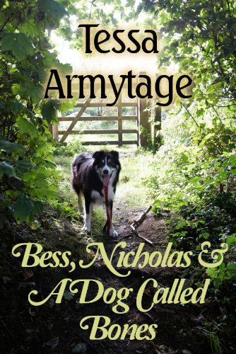 Bess, Nicholas & A Dog Called Bones by Tessa Armytage | Goodreads