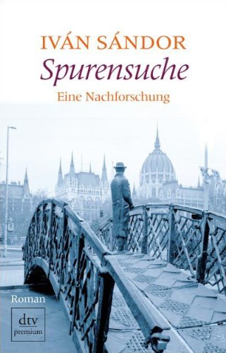 Spurensuche: Eine Nachforschung Roman by Iván Sándor | Goodreads