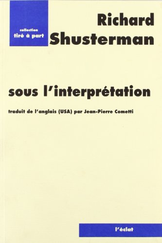 SOUS L'INTERPRETATION by Richard M. Shusterman | Goodreads