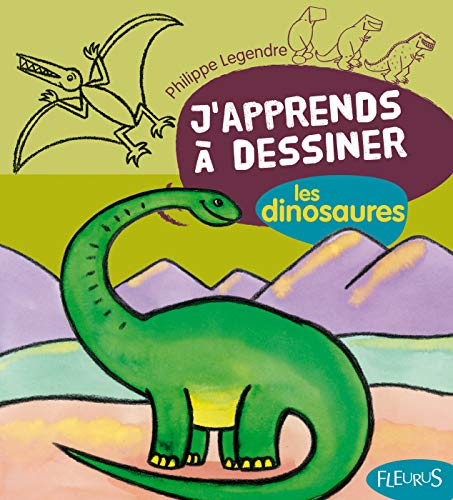 J'apprends à dessiner les dinosaures by Philippe Legendre-Kvater ...