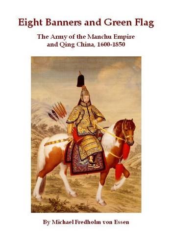 Eight Banners and Green Flag: The Army of the Manchu Empire and Qing ...