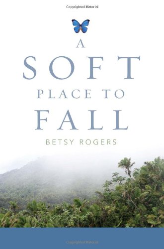 A Soft Place to Fall by Betsy Rogers | Goodreads