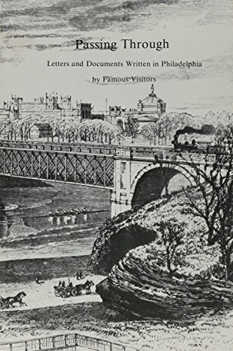 Passing Through: Letters and Documents Written in Philadelphia by ...