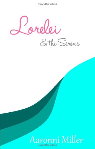 Lorelei and the Sirens by Aaronni Miller | Goodreads