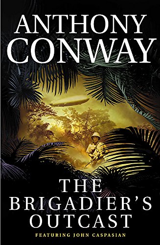 The Brigadier's Outcast by Anthony Conway | Goodreads