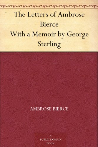 The Letters of Ambrose Bierce: With a Memoir by Ambrose Bierce | Goodreads