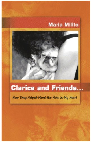 Clarice and Friends...How They Helped Mend the Hole in My Heart by ...
