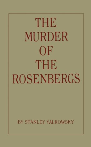 The Murder of the Rosenbergs by Stanley Yalkowsky | Goodreads