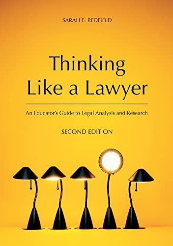 Thinking Like a Lawyer: An Educator's Guide to Legal Analysis and ...