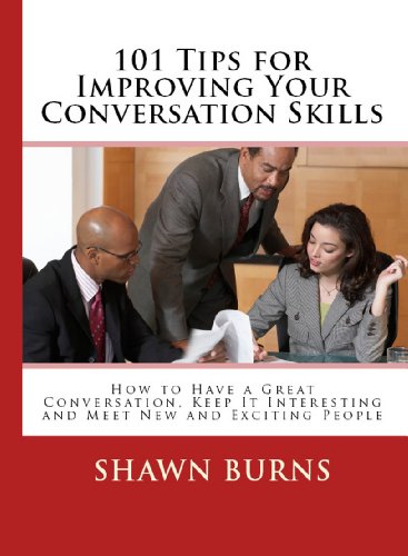 101 Tips for Improving Your Conversation Skills: How to Have a Great ...