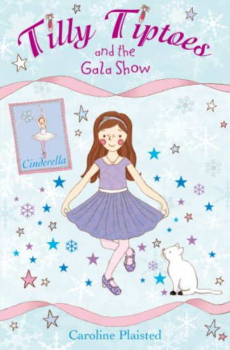 Tilly Tiptoes and the Gala Show by Caroline Plaisted | Goodreads
