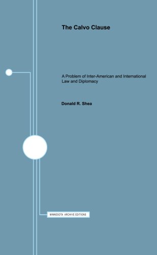 The Calvo Clause: A Problem of Inter-American and International Law and ...