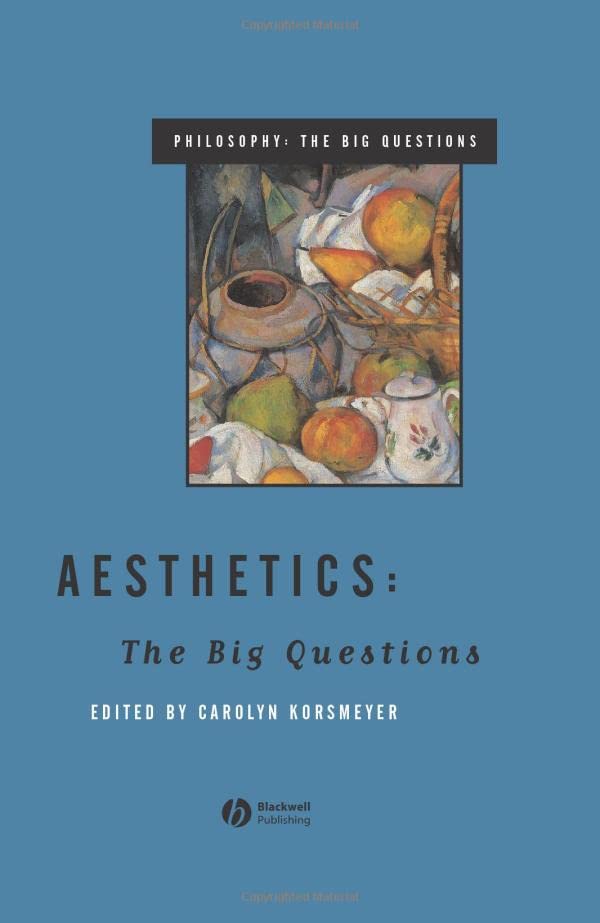 Aesthetics: The Big Questions by Carolyn Korsmeyer | Goodreads