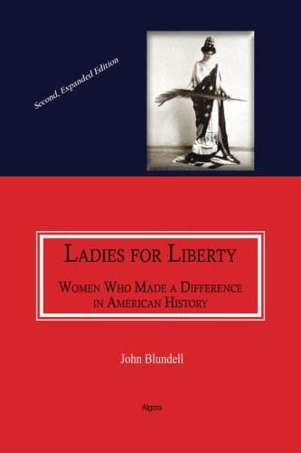 Ladies For Liberty: Women Who Made a Difference in American History by ...