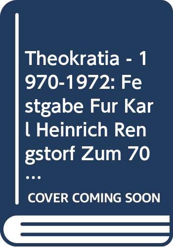 Theokratia - 1970-1972: Festgabe Fur Karl Heinrich Rengstorf Zum 70 ...