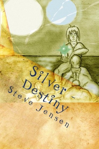 Silver: Destiny by Steve Jensen | Goodreads