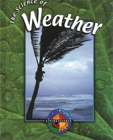 The Science of Weather (Living Science by Janice Parker | Goodreads
