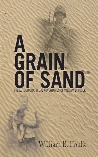 A Grain of Sand: The Autobiographical Adventures of William B. Foulk by ...