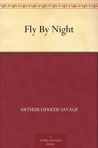 Fly By Night by Arthur Dekker Savage | Goodreads