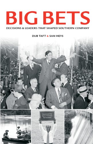 Big Bets: Decisions & Leaders That Shaped Southern Company by Dub Taft ...