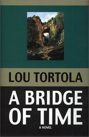 A Bridge of Time by Lou Tortola | Goodreads