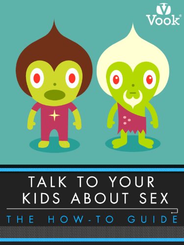 Talk to Your Kids About Sex: The How-To Guide by Vook | Goodreads