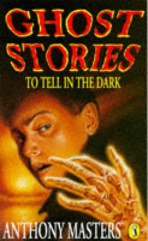 Ghost Stories to Tell in the Dark by MASTERS ANTHONY | Goodreads