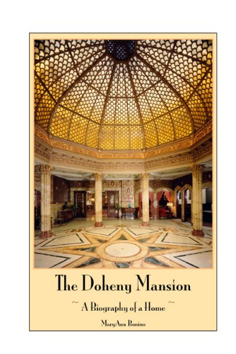 The Doheny Mansion: A Biography of a Home by Mary Ann Bonino | Goodreads