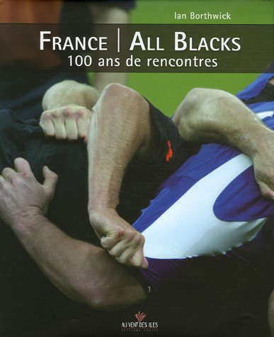 France/All Blacks : 100 ans de rencontres by Ian Borthwick | Goodreads