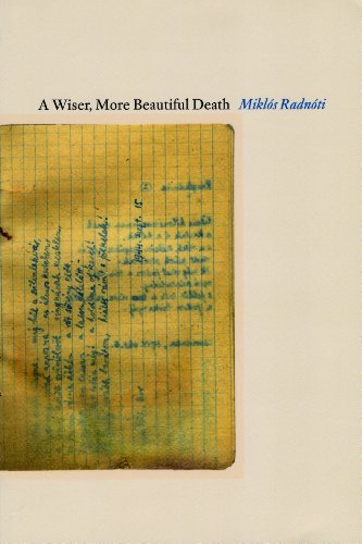 A Wiser, More Beautiful Death by Miklós Radnóti | Goodreads