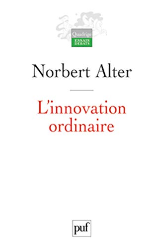 l'innovation ordinaire (3 ed) by Norbert Alter norbert | Goodreads