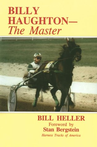 Billy Haughton: The Master by Bill Heller | Goodreads