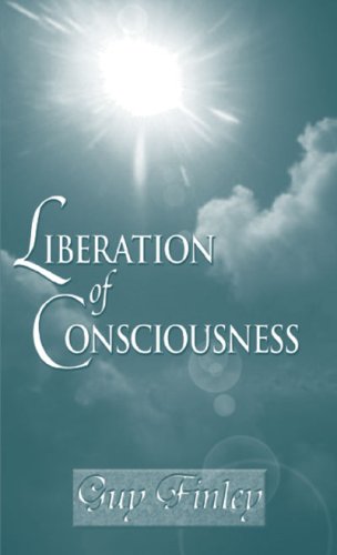 Liberation of Consciousness by Guy Finley | Goodreads