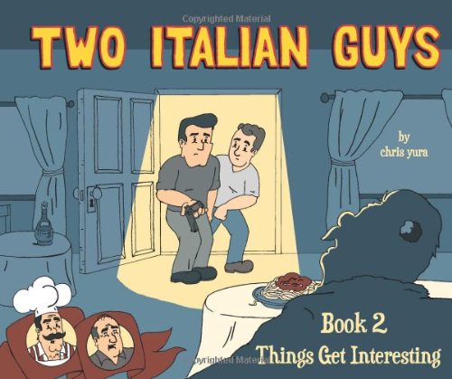 Two Italian Guys Book 2: Things Get Interesting by Chris Yura | Goodreads