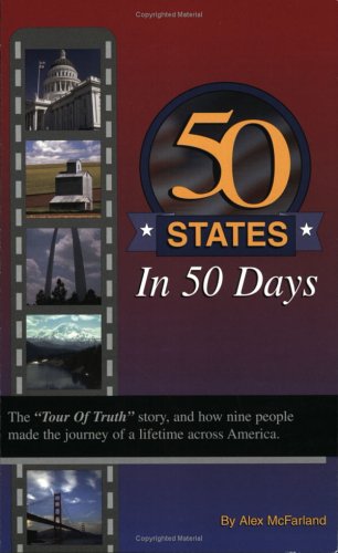 50 States In 50 Days: The "Tour of Truth" Story, and How 9 People Made ...