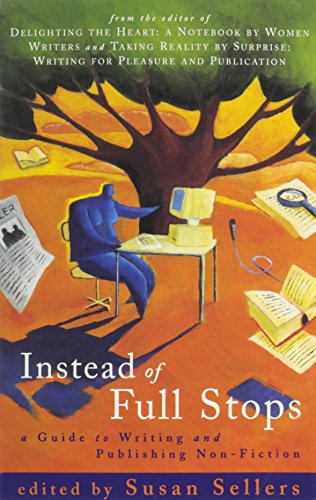 Instead of Full Stops: A Guide to Writing and Publishing Non-Fiction by ...