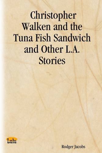 Christopher Walken and the Tuna Fish Sandwich and Other L.A. Stories by ...