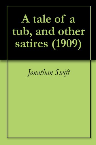 A tale of a tub, and other satires (1909) by Jonathan Swift | Goodreads